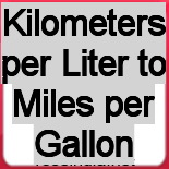 Kilometers per Liter to Miles per Gallon