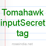Tomahawk inputSecret tag