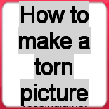 How to make a torn picture