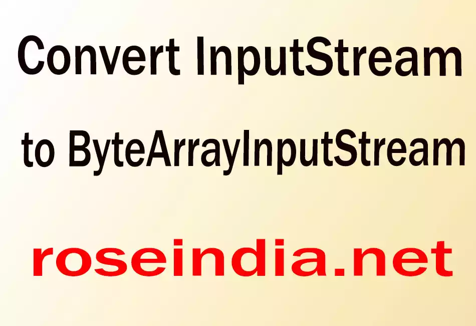 Convert Inputstream To ByteArrayInputStream