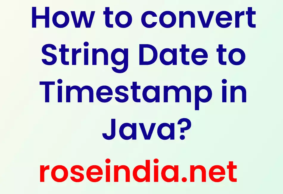 How To Convert String Date To Timestamp In Java 