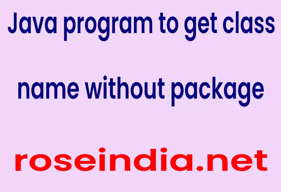 Java Program To Get Class Name Without Package