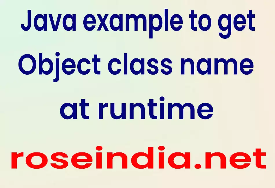 Java Example To Get Object Class Name At Runtime
