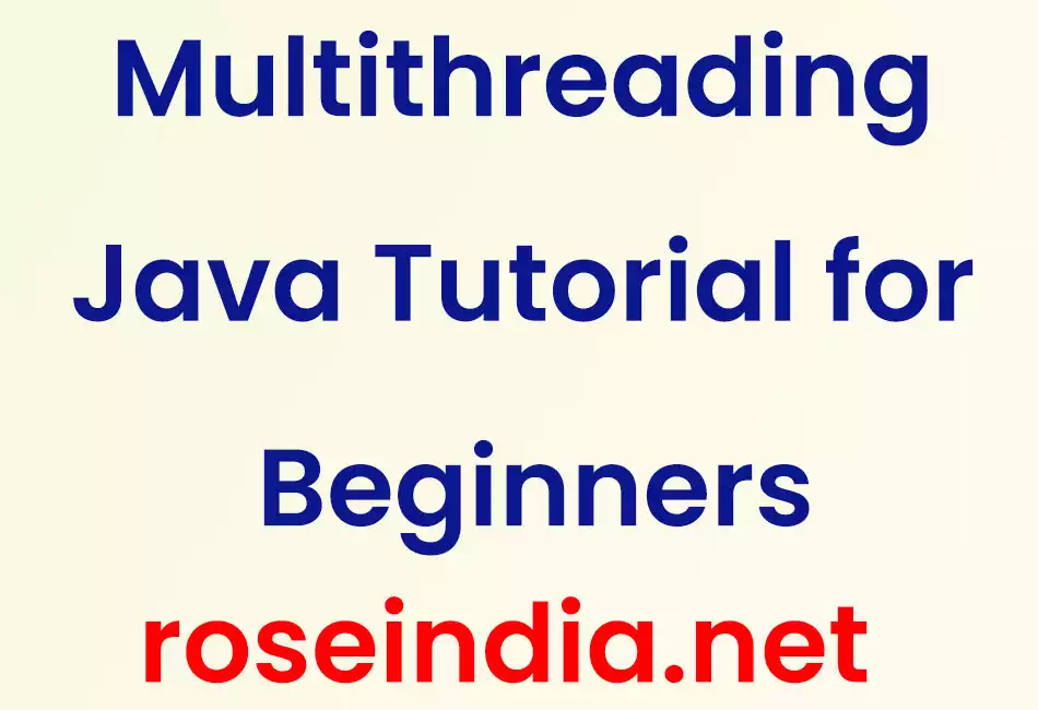 Multithreading Java Tutorial for Beginners Multithreading Java Tutorial for Beginners